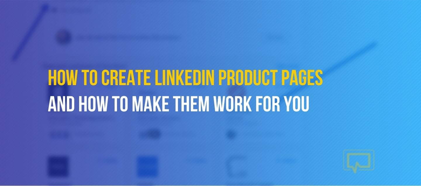 How to Create LinkedIn Product Pages: A Beginner's Guide