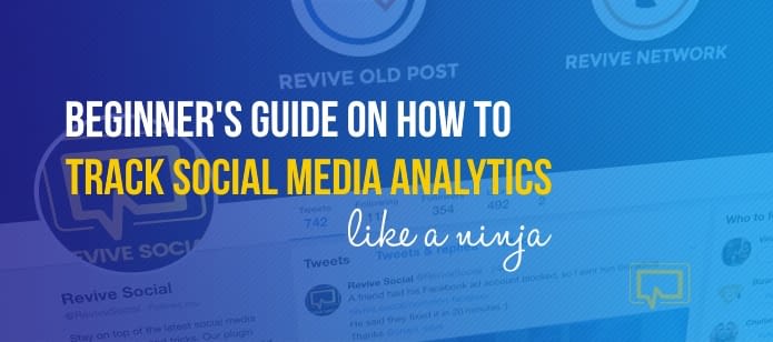 Beginner's Guide on How to Track Social Media Analytics Like a Ninja