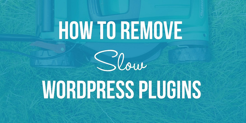Remove Slow WordPress Plugins and Find Faster Alternatives
