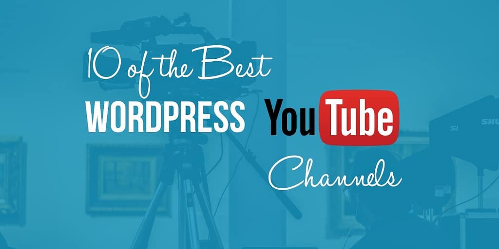 10+ Best WordPress YouTube Channels You Should Check Out