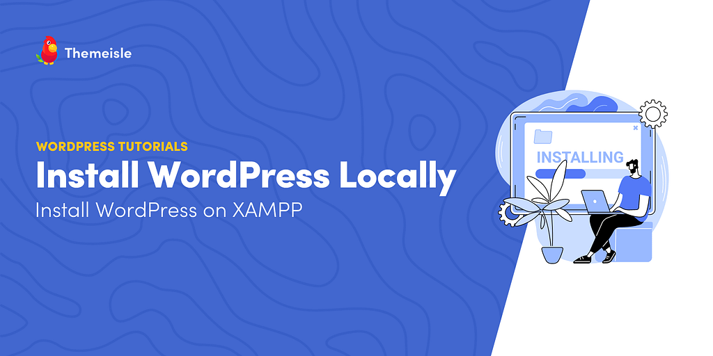 How to Install WordPress on XAMPP Locally - Beginner's Guide