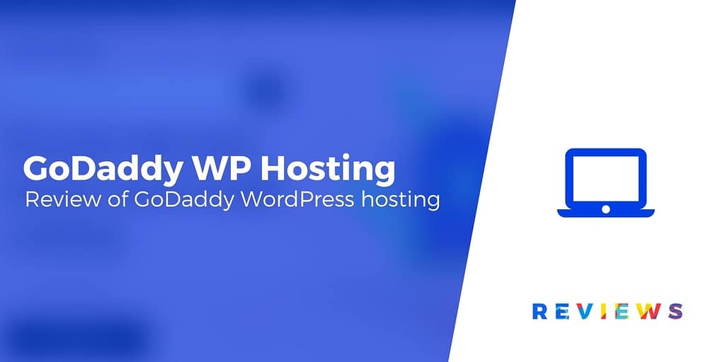 GoDaddy WordPress Hosting Review: Good Value or Not?