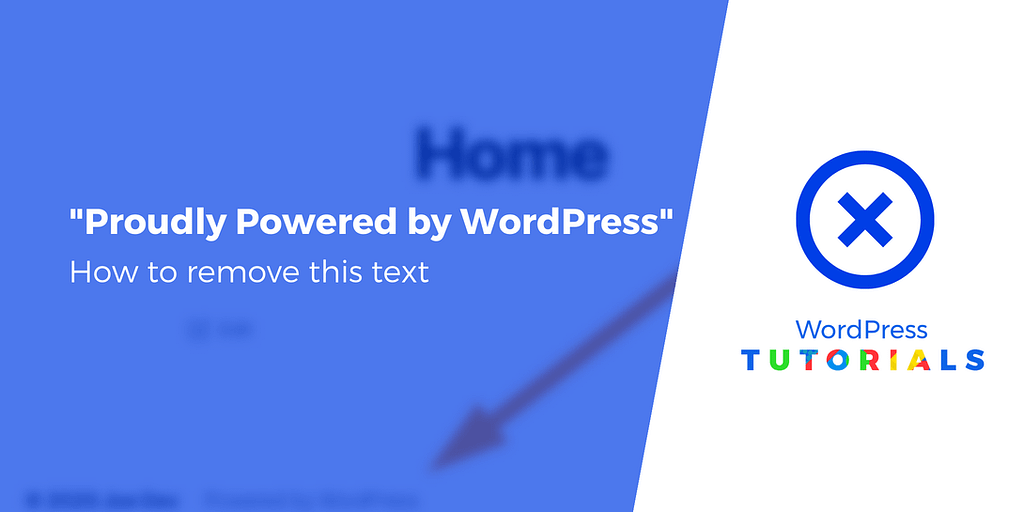 How to Remove "Proudly Powered by WordPress" From Your Footer