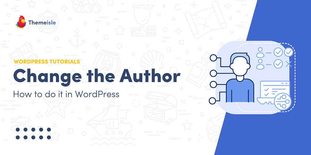 How to Change the Author in WordPress (5 Ways)