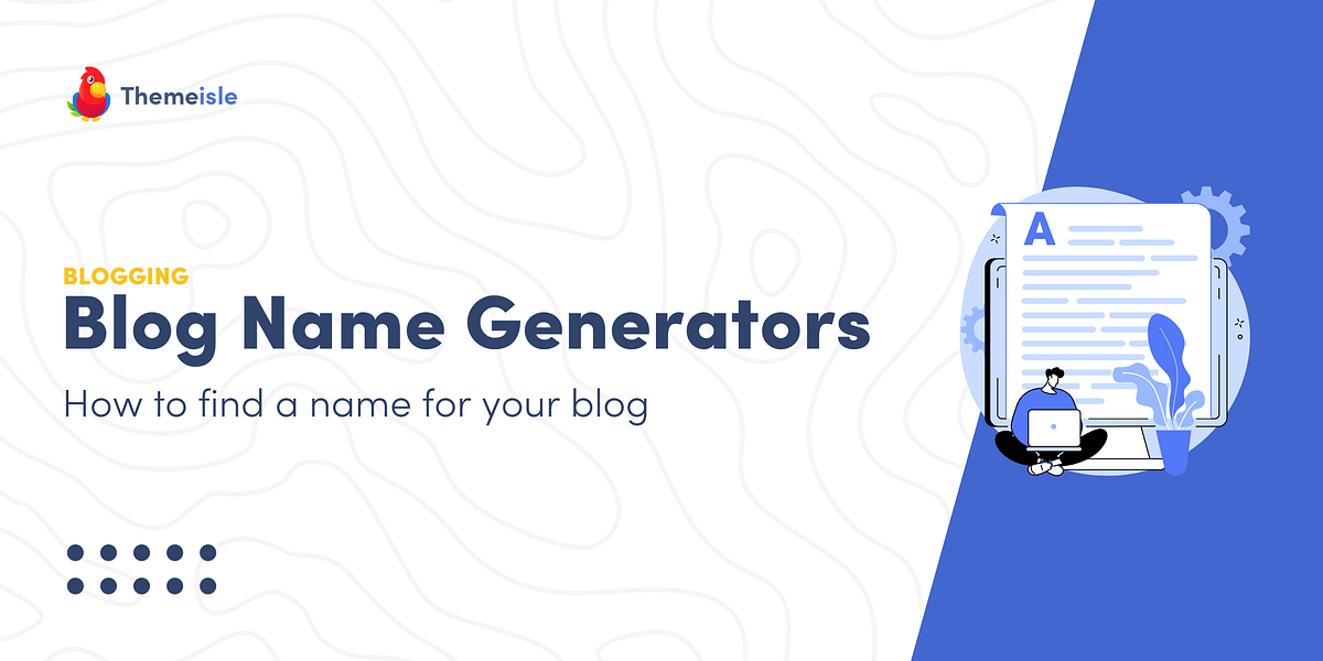 Best Blog Name Generator List: 10+ Tools to Find Blog Name Ideas
