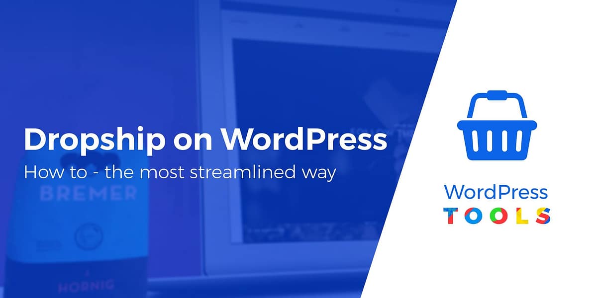 How to Dropship With WordPress: The Most Streamlined Way