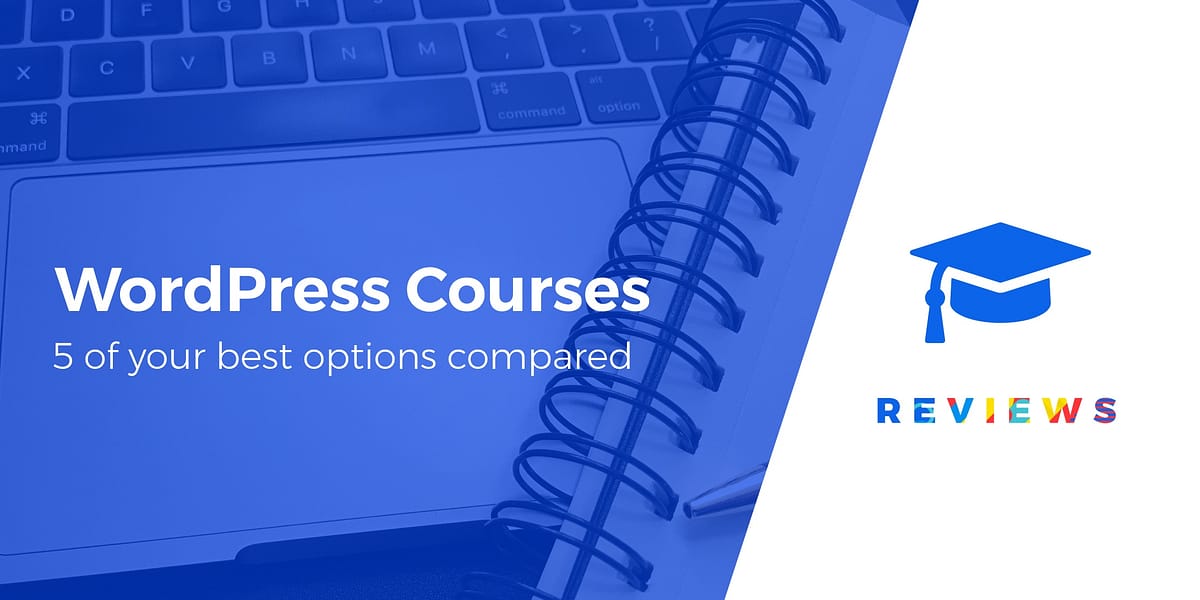 Online WordPress Courses: 5 of Your Best Options Compared
