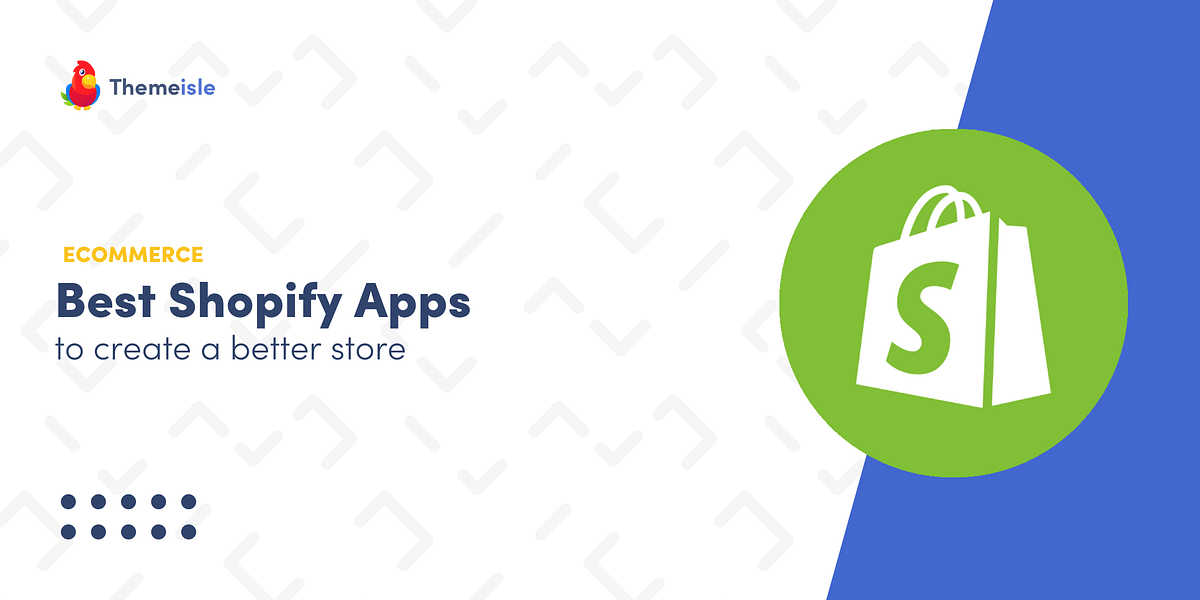 10 Best Shopify Apps to Create a Better Store