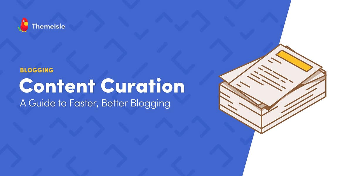 What Is Content Curation? A Guide to Faster, Better Blogging