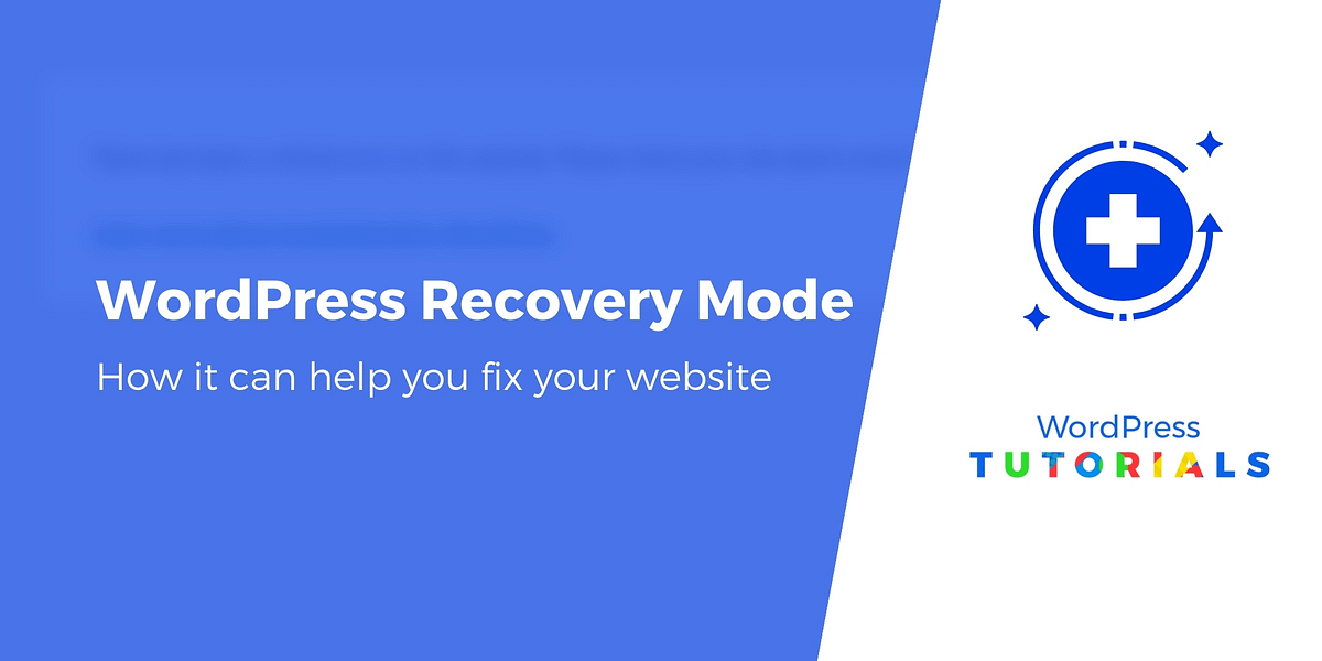 WordPress Recovery Mode: What Is It and How to Use It to Fix Your Site