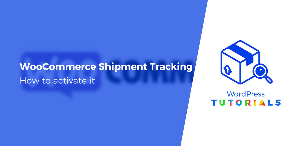 How to Set Up WooCommerce Shipment Tracking - Complete Walkthrough