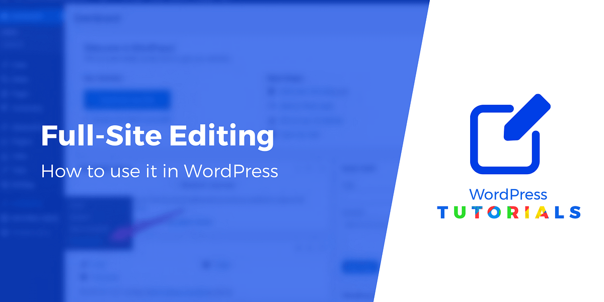 WordPress Full Site Editing: Everything You Need to Know