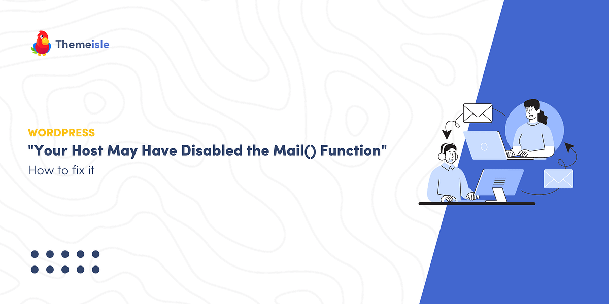 How to Fix "Your Host May Have Disabled the Mail() Function"