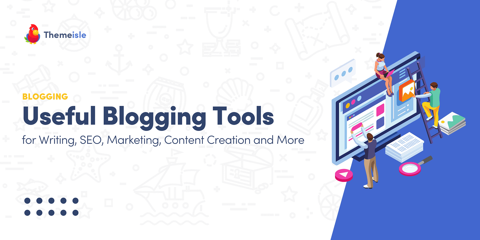 10 Insanely Useful Blogging Tools for Writing, SEO, Marketing, Content ...