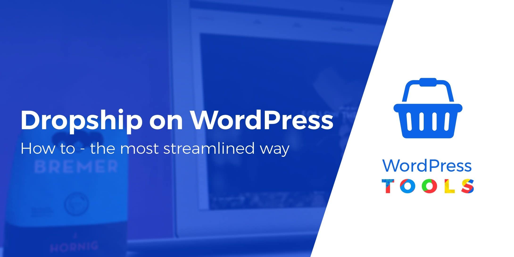 How to Dropship With WordPress: The Most Streamlined Way