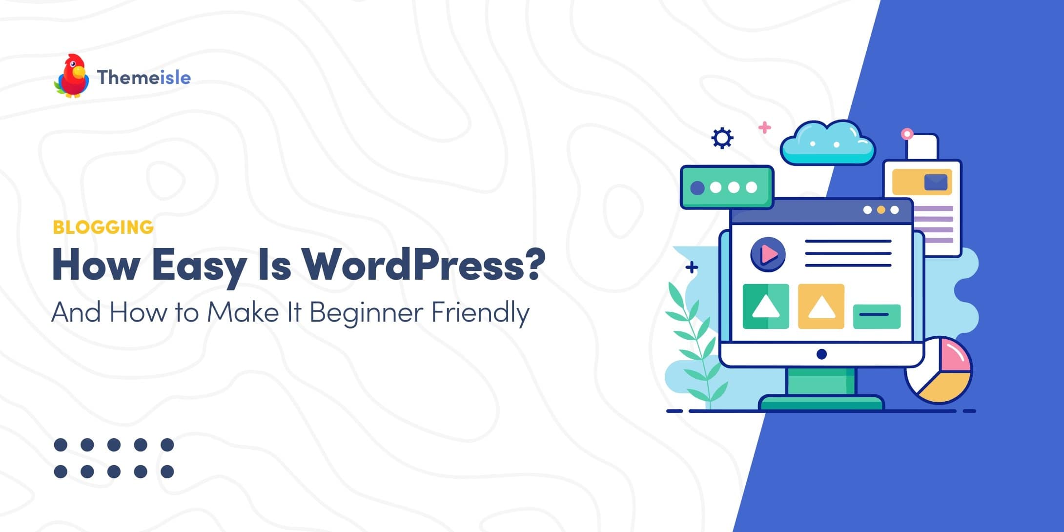 How Easy Is WordPress to Use? What You Need to Know