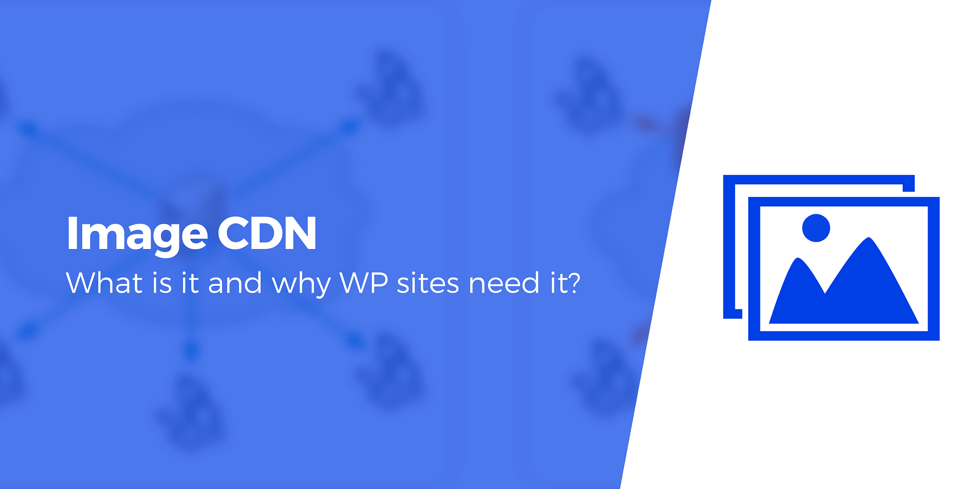 Image CDN: What Is It and How to Add It to WordPress