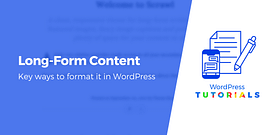 4 Key Ways to Format Long-Form Content in WordPress
