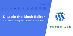 How to Disable Block Editor (Gutenberg) + Use Previous WordPress Editor