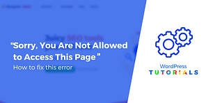 How to Fix “Sorry You Are Not Allowed to Access This Page” Error