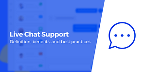 Live Chat Support 101: Definition, Benefits, and Best Practices