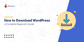 How to Download WordPress: A Complete Beginner’s Guide