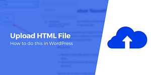 How to Upload an HTML File to WordPress (2 Ways)