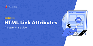 A Complete Guide to HTML Link Attributes (In a Nutshell)