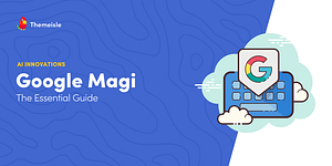 What Is Google Magi? Your Essential Guide and What to Expect