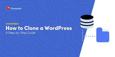 How to Clone a WordPress Site? A Step-by-Step Guide (2023)