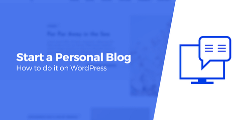 How to Start a Personal Blog on WordPress: A Complete Guide