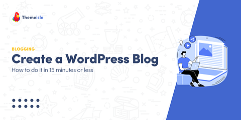 How to Create a WordPress Blog in 15 Minutes: Free Guide (2025)
