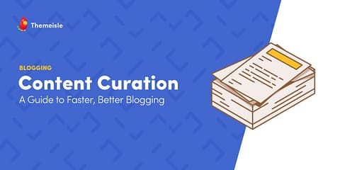 What Is Content Curation? A Guide to Faster, Better Blogging