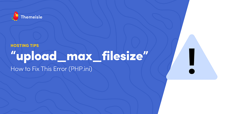 How to Fix This Error: The Uploaded File Exceeds the upload_max ...