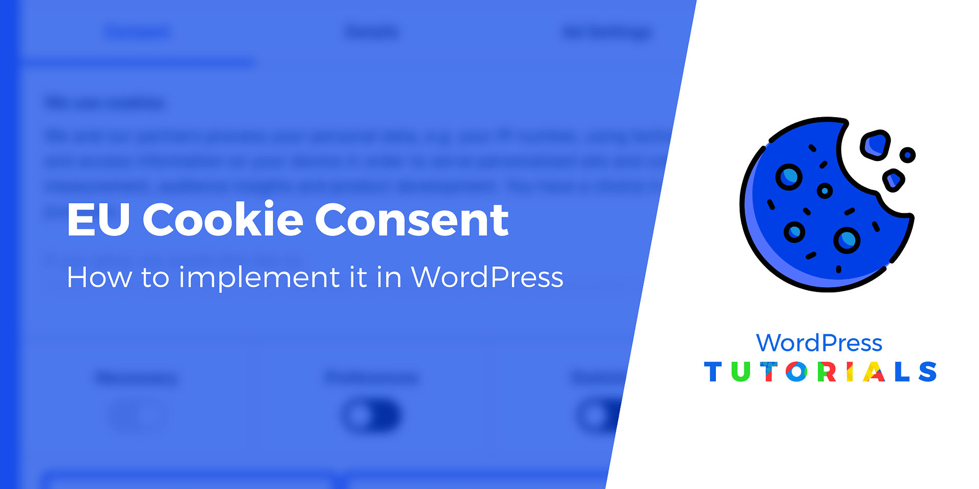 EU Cookie Consents: What They Are + How to Create Them in WordPress