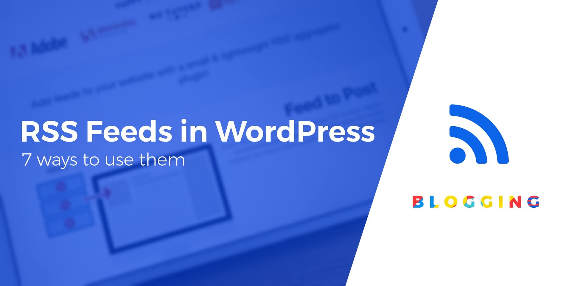 7 Ways to Use RSS Feeds in WordPress