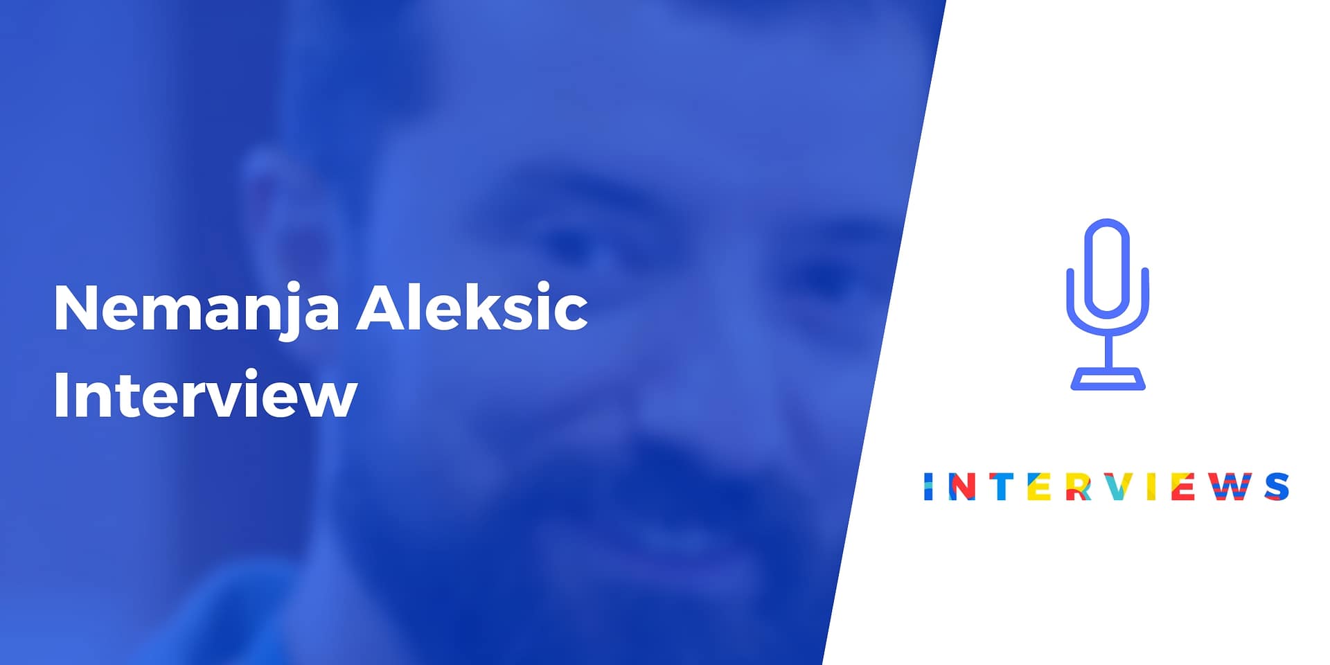 Nemanja Aleksic Interview - "Make your users happy, make them your ...