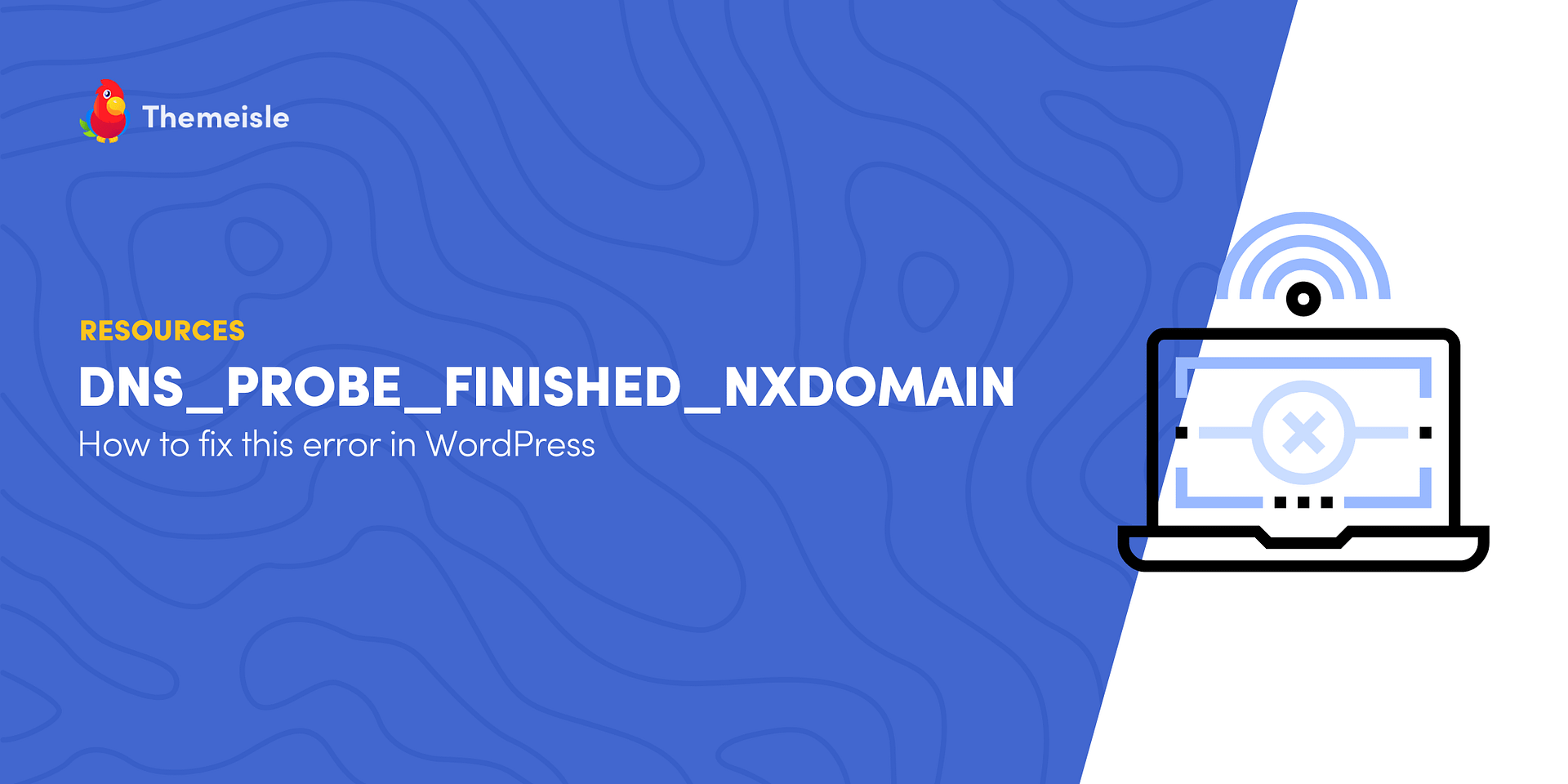 A DNS_PROBE_FINISHED_NXDOMAIN Fix That Works