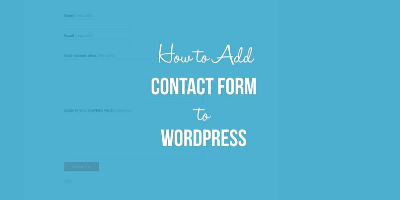 Beginners Guide How To Add A Contact Form To Wordpress