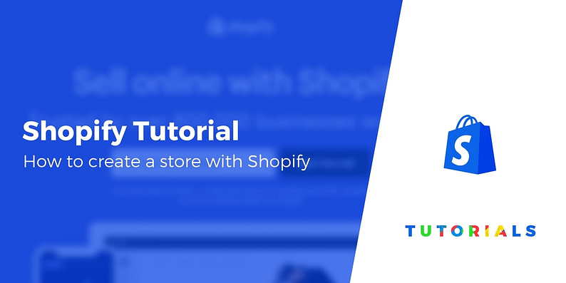 Shopify Tutorial: A Detailed Step-by-Step Guide for Beginners Shopify Tutorial: A Detailed Step-by-Step Guide for Beginners