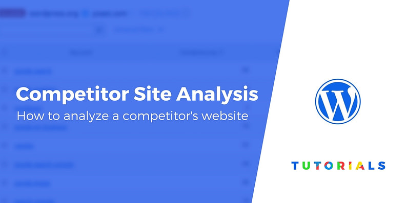 How to Perform a Competitor Site Analysis and Outrank Your Rivals