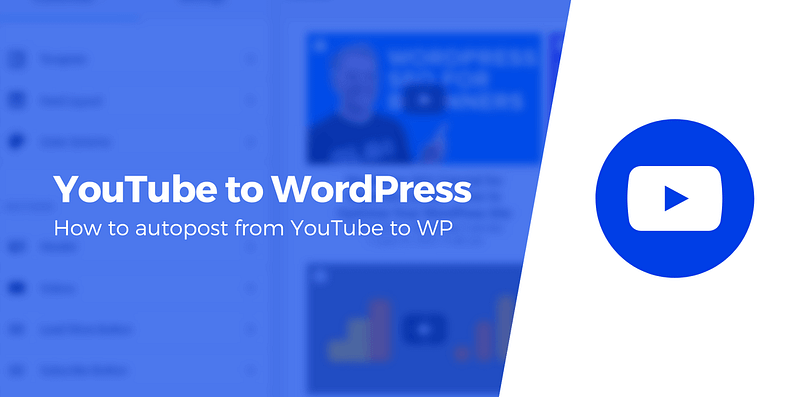 YouTube to WordPress Auto Post: How to Set It Up Easily?