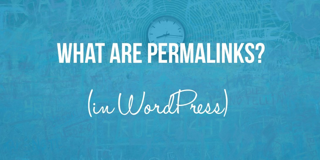 What Are Permalinks in WordPress? How to Set Them and Why