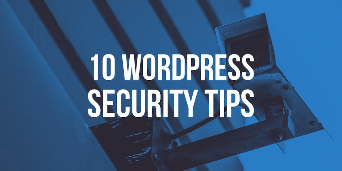 10 WordPress Security Tips to Keep Your Site Safe
