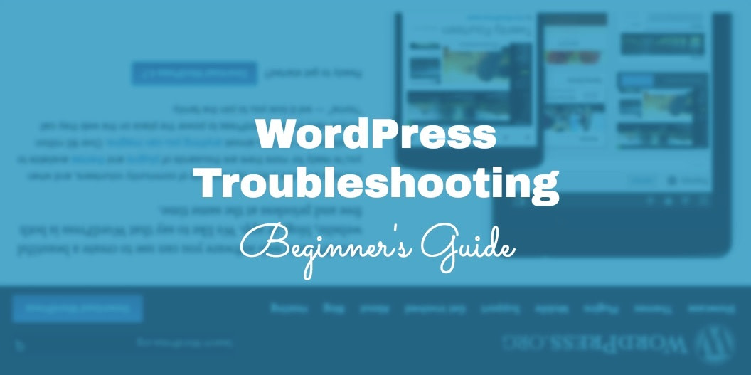 A Beginner's Guide to WordPress Troubleshooting