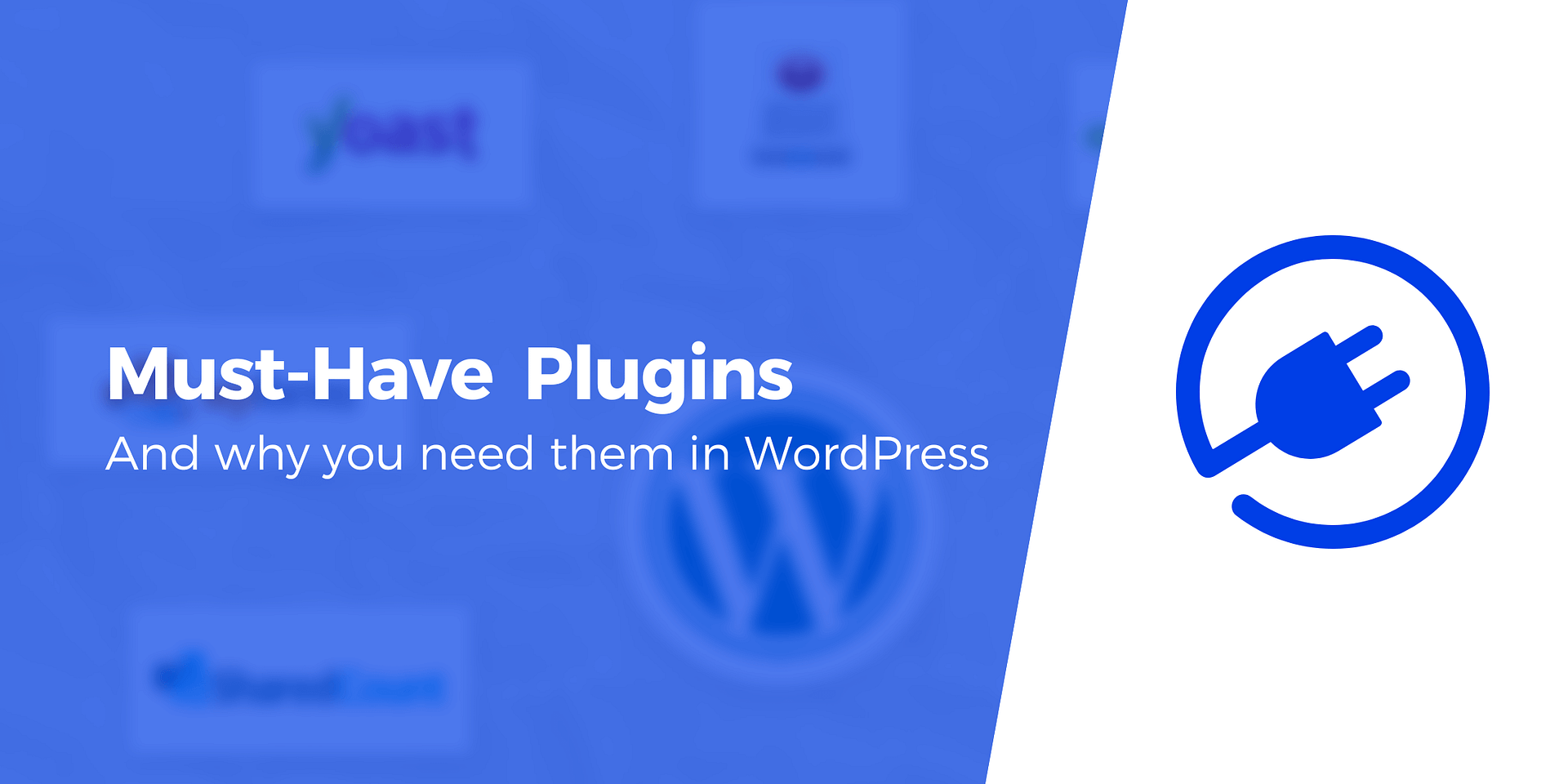 10 Must Have WordPress Plugins + Why You Actually Need Them 10 Must Have WordPress Plugins + Why You Actually Need Them
