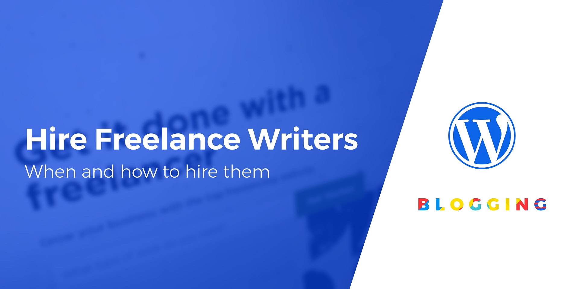 When and How to Hire Freelance Writers to Boost Your Blogging Success