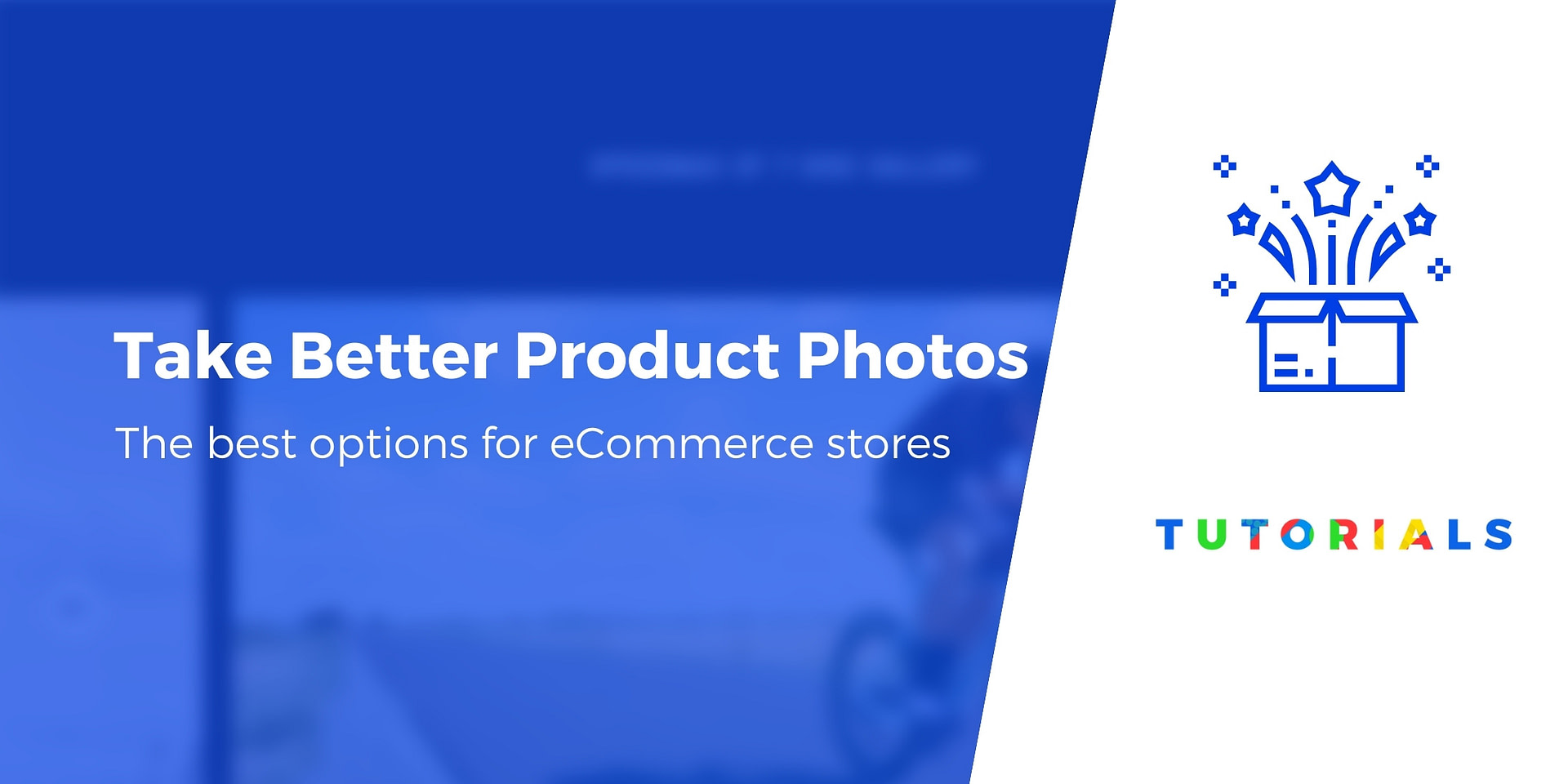 3 Ways to Get Better Ecommerce Product Photos for Your Store (2023)