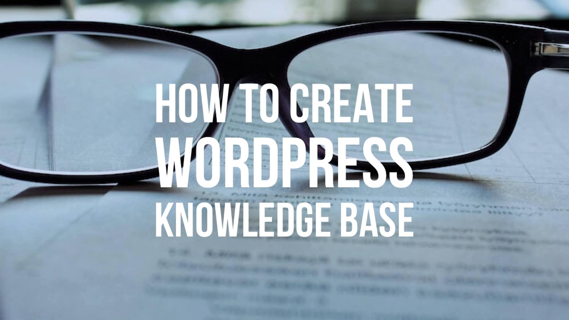 How To Create A Wordpress Knowledge Base Quickly And For Free