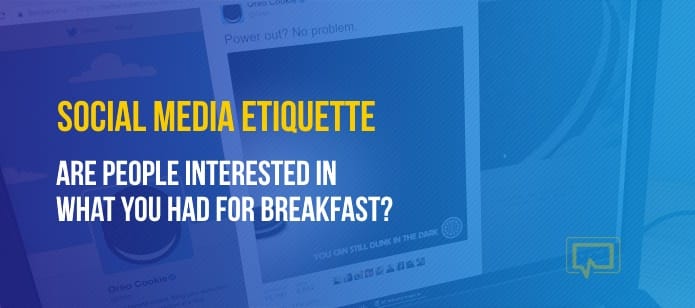 Social Media Etiquette: Are People Interested in What You Had for ...